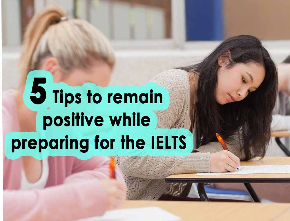 5 Tips To Remain Positive While Preparing For The IELTS » Career Zone ...