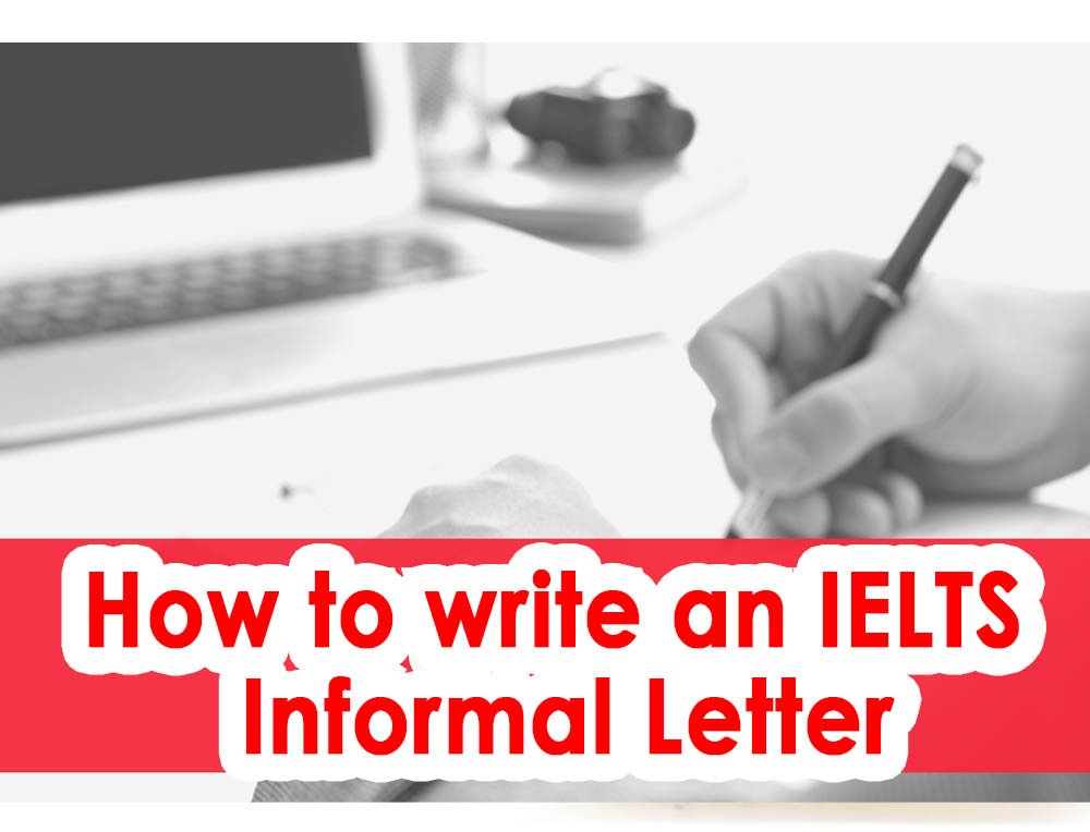 How To Write An IELTS Informal Letter In General Training » Career Zone ...