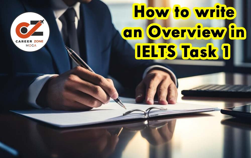 How To Write An Overview In IELTS Task 1 » Career Zone Moga - CZ Ielts ...