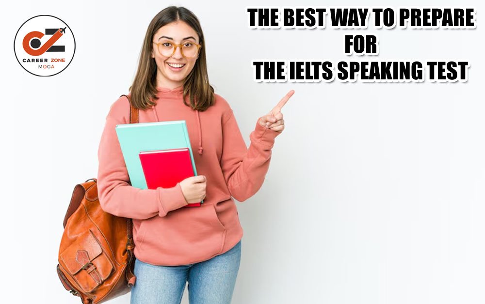 THE BEST WAY TO PREPARE FOR THE IELTS SPEAKING TEST » Career Zone Moga ...