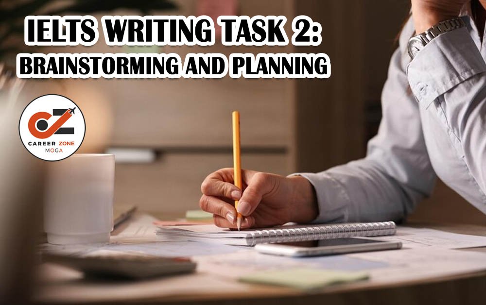 IELTS WRITING TASK 2: BRAINSTORMING AND PLANNING » Career Zone Moga ...