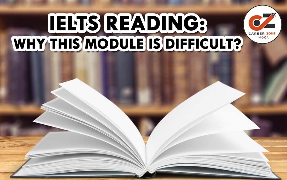 IELTS READING: WHY THIS MODULE IS DIFFICULT? » Career Zone Moga - CZ ...