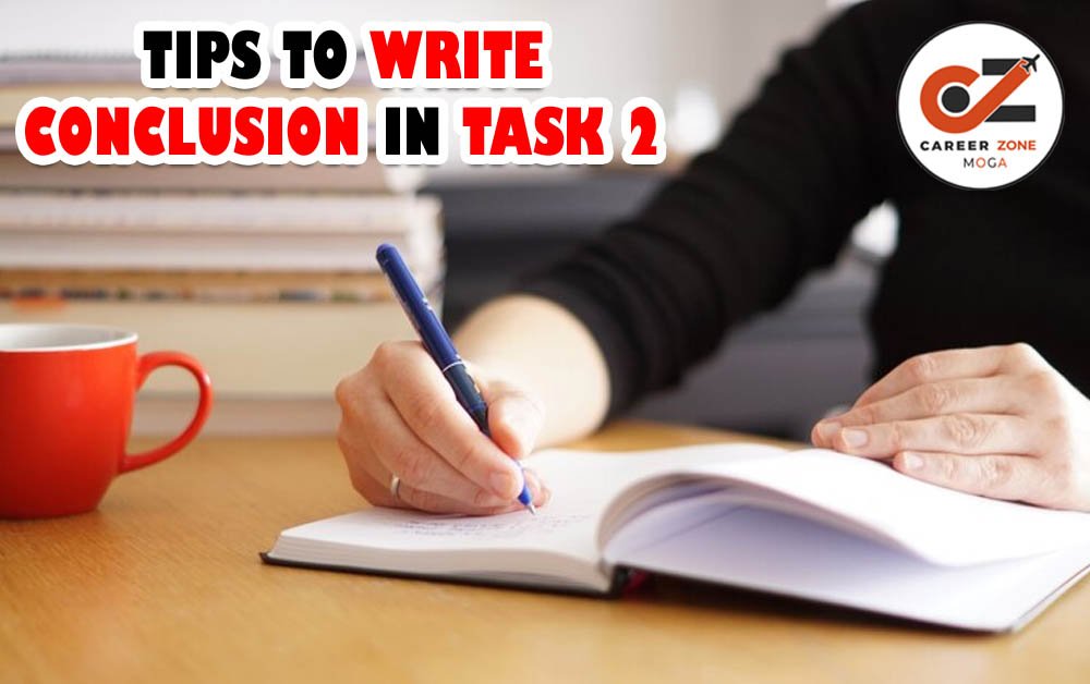 TIPS TO WRITE CONCLUSION IN TASK 2 » Career Zone Moga - CZ Ielts Legend