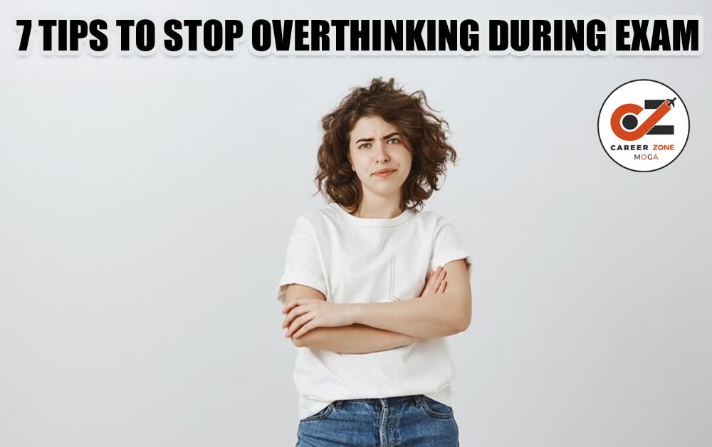 7 TIPS TO STOP OVERTHINKING DURING EXAM » Career Zone Moga - CZ Ielts ...