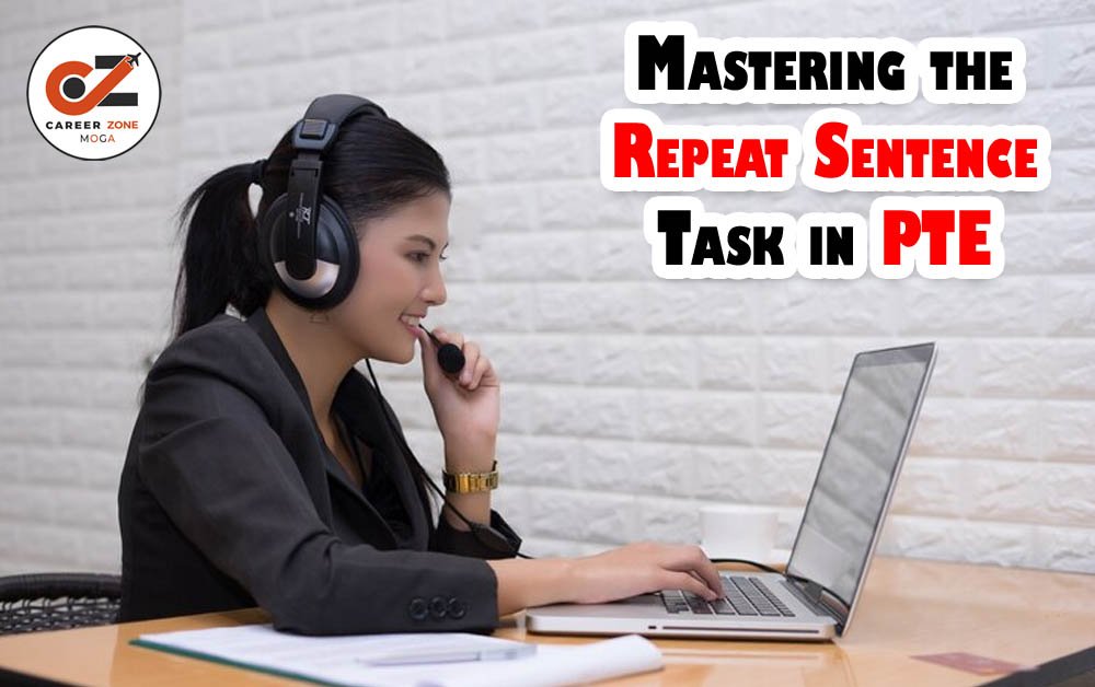 Mastering The Repeat Sentence Task In PTE » Career Zone Moga - CZ Ielts ...
