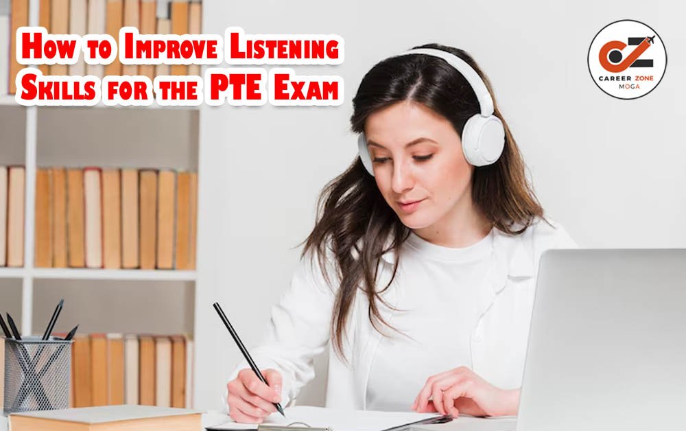 How To Improve Listening Skills For The PTE Exam » Career Zone Moga ...