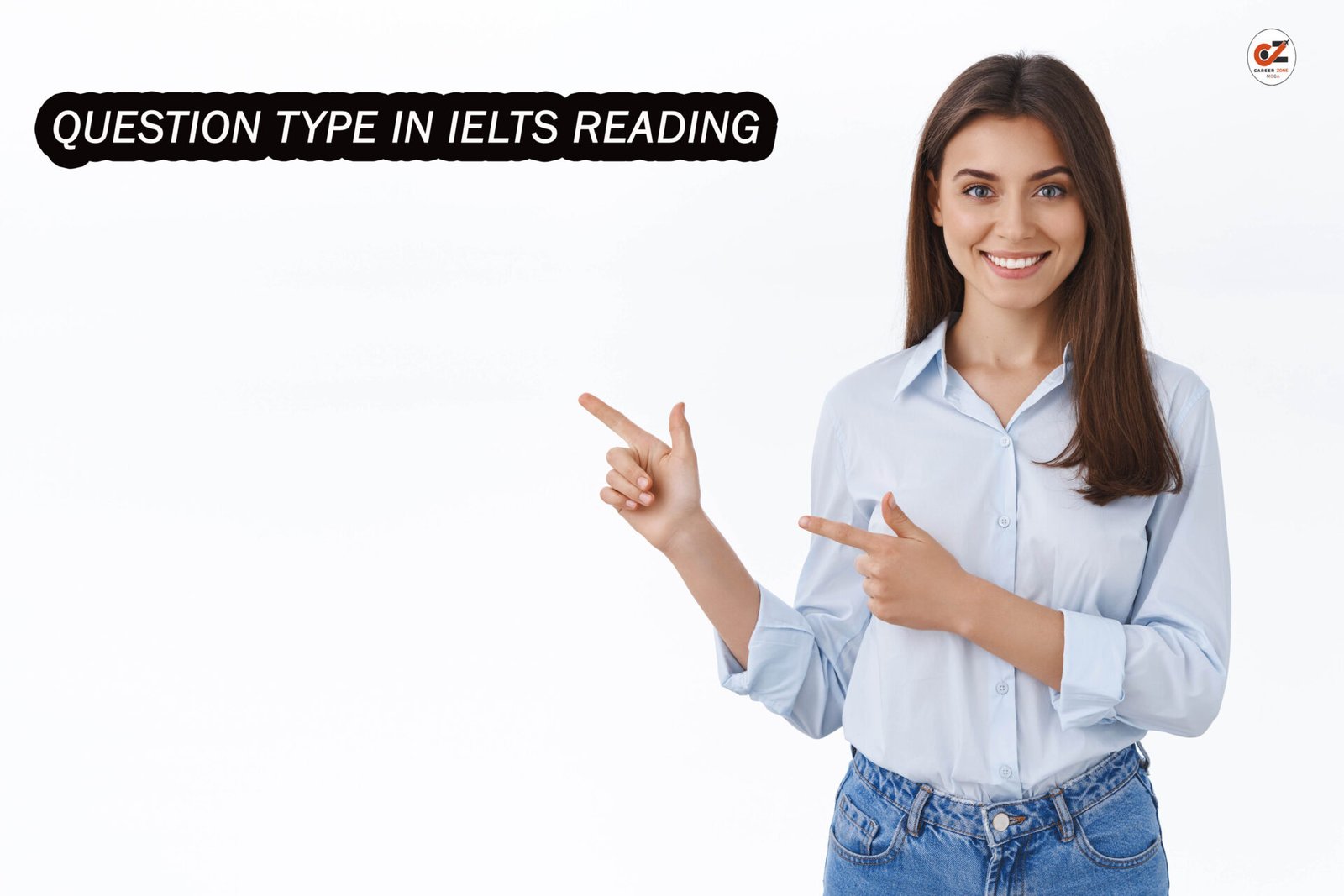 QUESTION TYPE IN IELTS READING » Career Zone Moga - CZ Ielts Legend